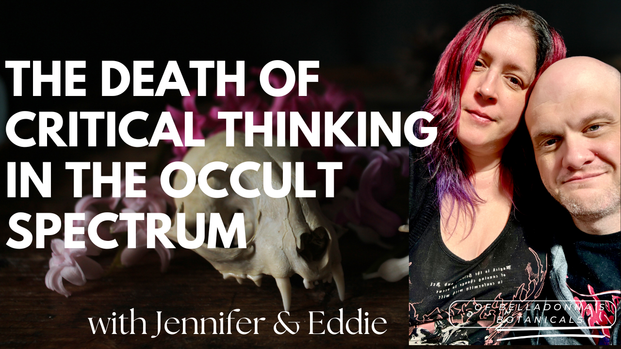 On the Death of Critical Thinking in the Occult Spectrum – Belladonna's ...